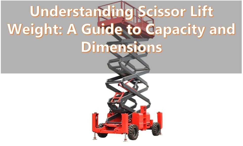 Understanding Scissor Lift Weight: A Guide to Capacity and Dimensions